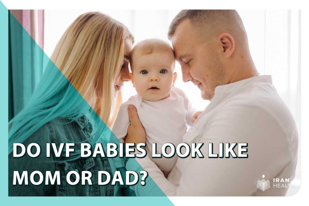 Do IVF Babies Look Like Mom Or Dad? How Do Genetics Work In IVF? | Iran ...